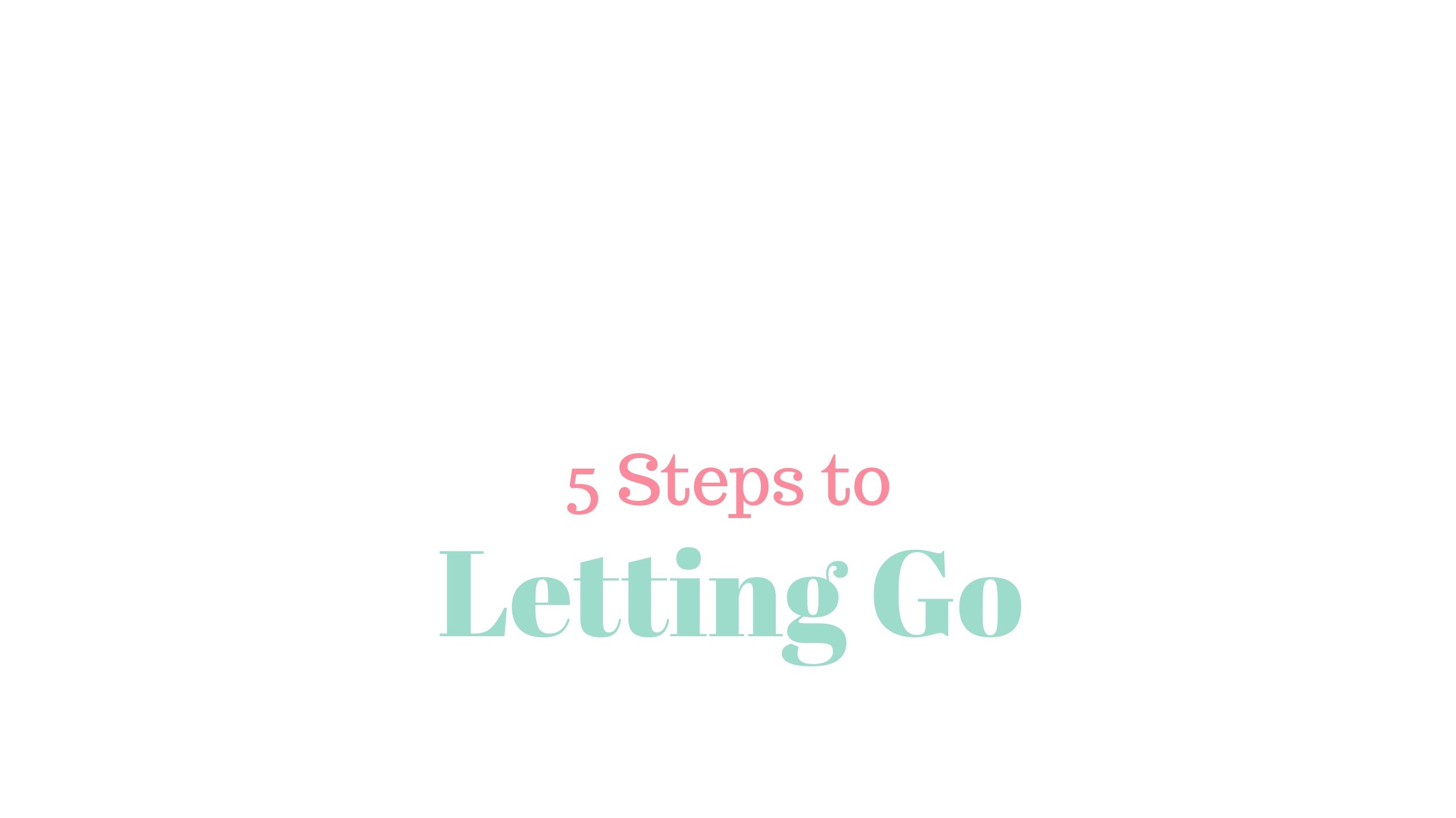 5 Steps to Letting Go | The Banana Diaries